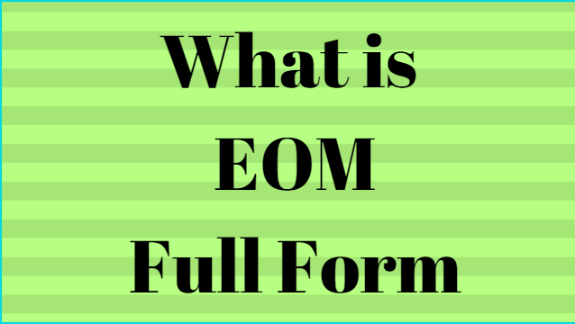 EOM FULL FORM LIST WITH WHATSAPP | FullFullForm