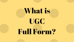 “UGC Full Form” in Education FullFullForm | FullFullForm